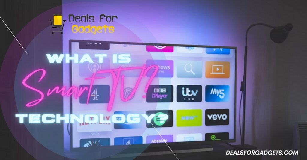 What is Smart TV Technology? - Deals for Gadgets